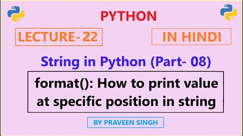 Python Lecture 22 String In Python Part 08 Use Of Format Function In Hindi Youtube