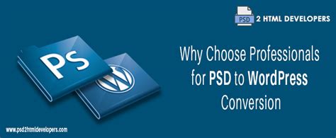 Why Choose Professionals For PSD To WordPress Conversion Service