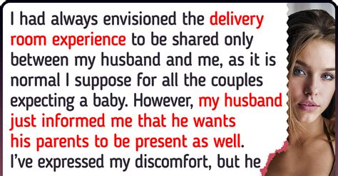 Im Pregnant And My Husband Is Forcing Me To Let His Parents In The Delivery Room Bright Side