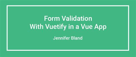 Form Validation With Vuetify In A Vue App By Jennifer Bland Vuejs Developers Medium