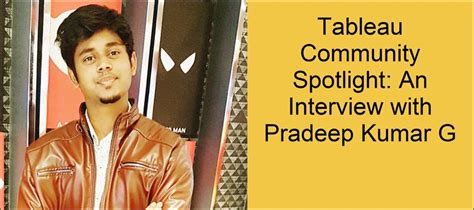 Tableau Community Spotlight An Interview With Pradeep Kumar G