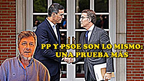 Pp Y Psoe Son Lo Mismo Una Prueba MÁs El Diestro Tv