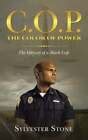 C O P The Color Of Power The Odyssey Of A Black Cop By Sylvester Stone New 9781663218315 EBay
