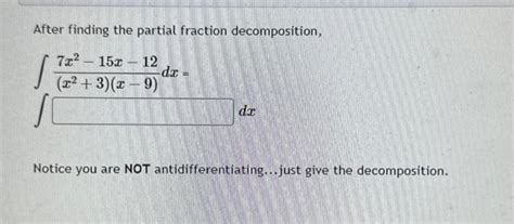 Solved After Finding The Partial Fraction Decomposition
