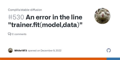 An Error In The Line Trainer Fit Model Data Issue 530 CompVis