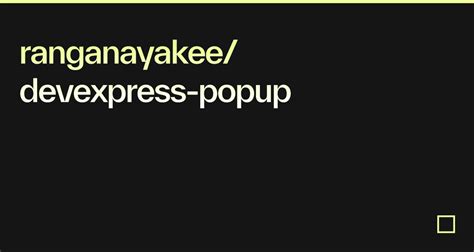 Ranganayakee Devexpress Popup Codesandbox