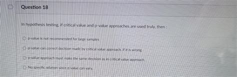 Solved In Hypothesis Testing If Critical Value And P Value Chegg