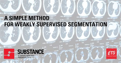 A Simple Method For Weakly Supervised Segmentation Ts Montr Al