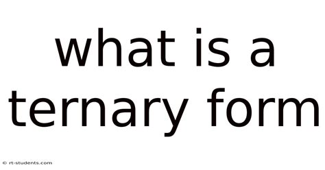 What Is A Ternary Form