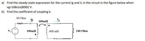 Solved A Find The Steady State Expression For The Current Chegg