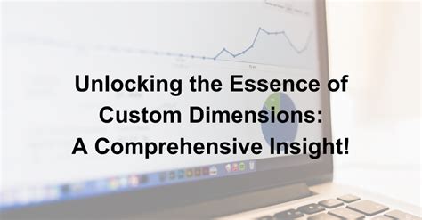 Mastering Custom Dimensions A Complete Guide DataVinci Blogs