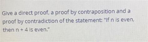 Solved Give A Direct Proof A Proof By Contraposition And A