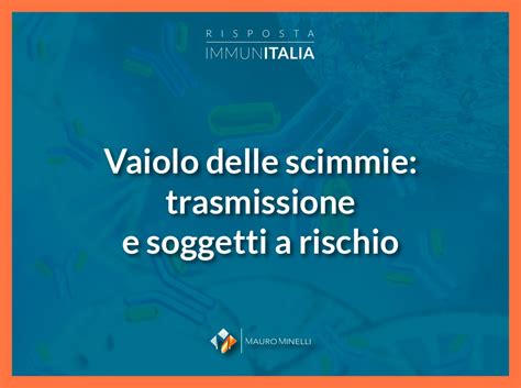 Vaiolo Delle Scimmie Trasmissione E Soggetti A Rischio Mauro Minelli