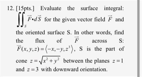 Solved Pts Evaluate The Surface Integral F Ds For Chegg Com