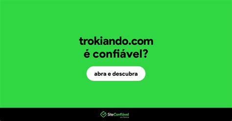 é Confiável Trokiando é Segura Site Confiável
