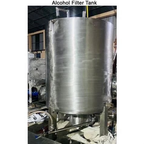 Alcohol Filter Tank At Rs 250000piece Stainless Steel Filter Tank In