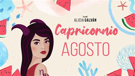 Horóscopo Mensual Capricornio Agosto 2023 ♑ ️ Alicia Galván Youtube
