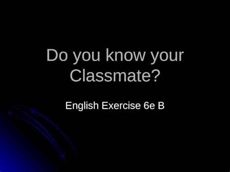 Ppt Do You Know Your Classmate From 6b Dokumen Tips