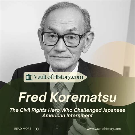 Fred Korematsu The Civil Rights Hero Who Challenged Japanese American Internment