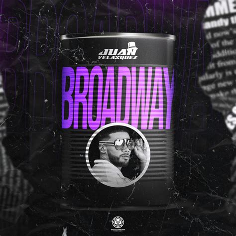 BROADWAY JUAN VELASQUEZ Juan Velasquez