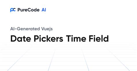 Develop Vuejs Date Pickers Time Field With Ai Help