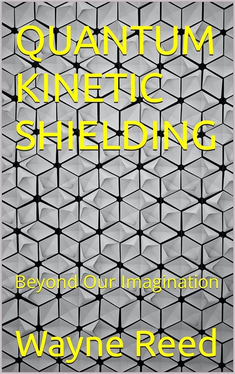 Quantum Kinetic Shielding Beyond Our Imagination Ebook Reed Wayne