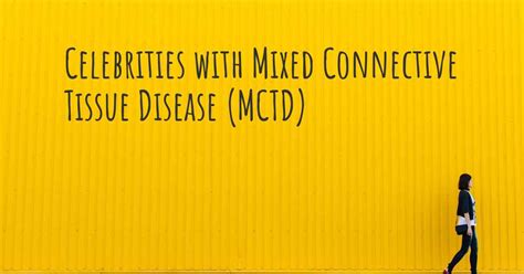 Celebrities With Mixed Connective Tissue Disease Mctd