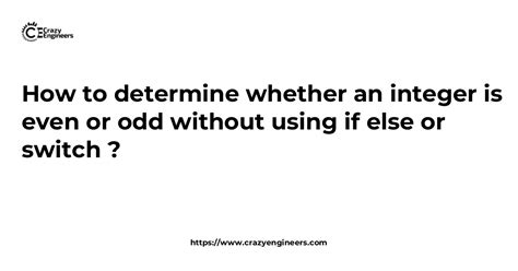 How To Determine Whether An Integer Is Even Or Odd Without Using If Else Or Switch