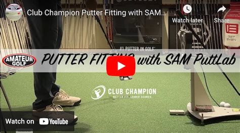 Experience It Getting Fit For A New Putter At Club Champion With Sam