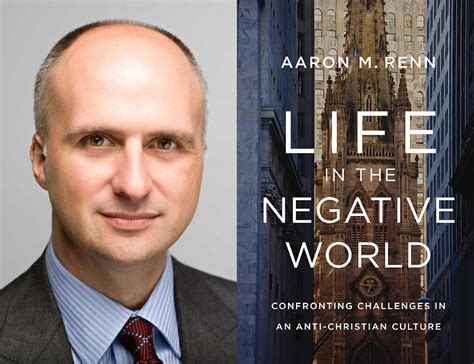 Aaron Renn Might Be Right That Christians Face Negative World But Is It New