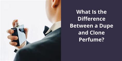 What Is The Difference Between A Dupe And Clone Perfume