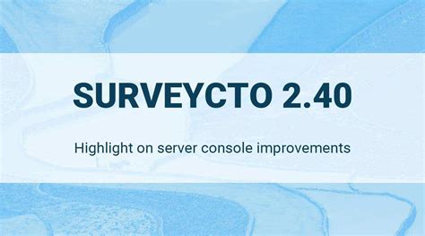 Server Console Improvements Surveycto