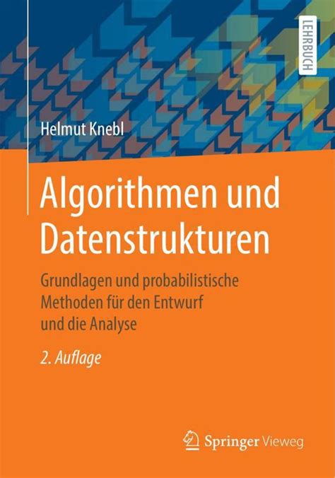 Helmut Knebl Algorithmen und Datenstrukturen Grundlagen und probabilistische Methoden für den