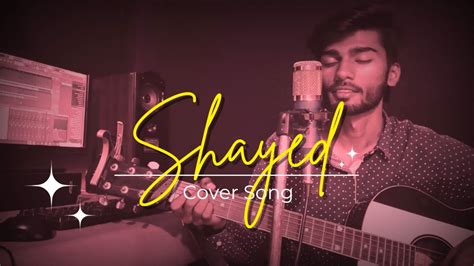 Shayed ️ Cover Song Saroj Sohail Arijitsingh Youtube