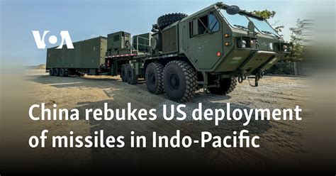 China Rebukes Us Deployment Of Missiles In Indo Pacific