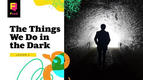 The Things We Do In The Dark Day Of