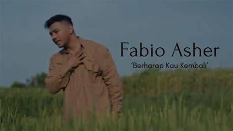 Makna Dan Lirik Lagu Berharap Kau Kembali Single Terbaru Fabio Asher