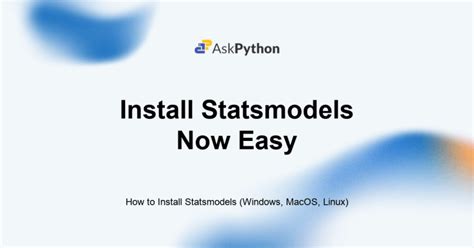 How To Install Statsmodels Windows Macos Linux Askpython