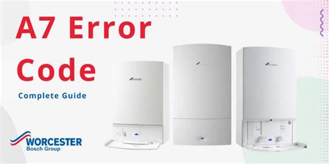 How To Troubleshoot A7 Error Code In Worcester Bosch Boilers