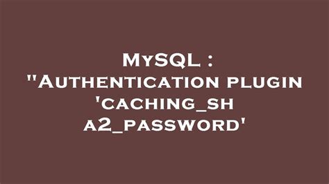 Mysql Authentication Plugin Cachingsha2password Youtube