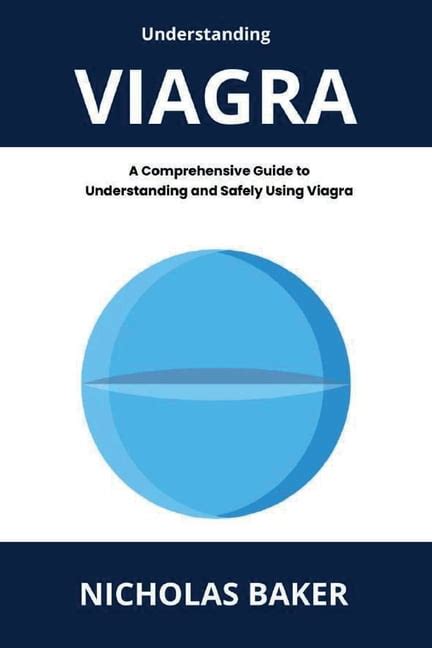 Understanding Viagra A Comprehensive Guide To Understanding And