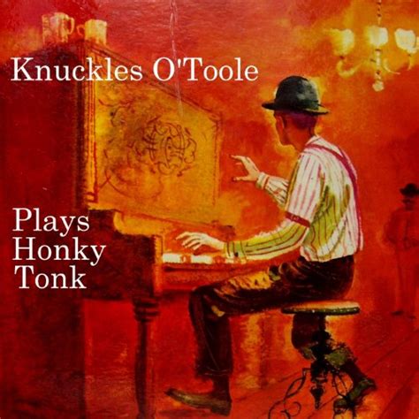 Play Plays Honky Tonk Piano By Knuckles O Toole On Amazon Music