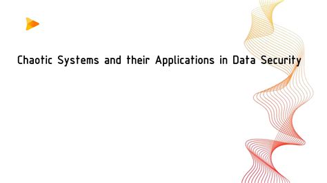 Chaotic Systems And Their Applications In Data Securitypptx