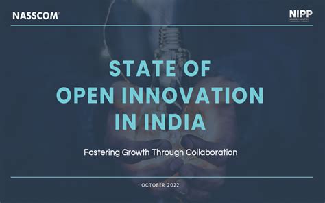 State Of Open Innovation In India Fostering Growth Through Collaboration Nasscom The