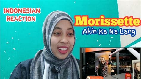Akin Ka Na Lang By Morissette Amon Reaction Eng Sub Youtube