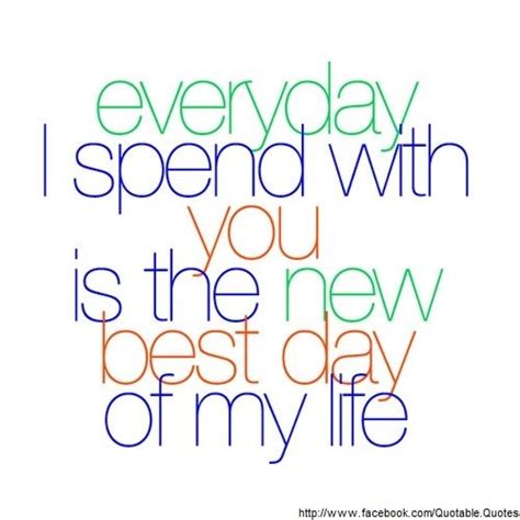 Everyday I Spend With You Is The New Best Day Of My Life Favorite