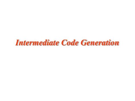 Ppt Intermediate Code Generation Powerpoint Presentation Free Download Id 4815942