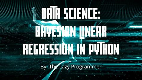 Bayesian Linear Regression In Python Machine Learning Youtube