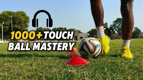 1000 Touch Ball Mastery Session Improve Ball Control YouTube