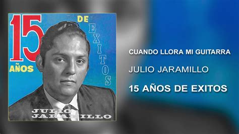 Cuando Llora Mi Guitarra Julio Jaramillo Audio Cover Youtube